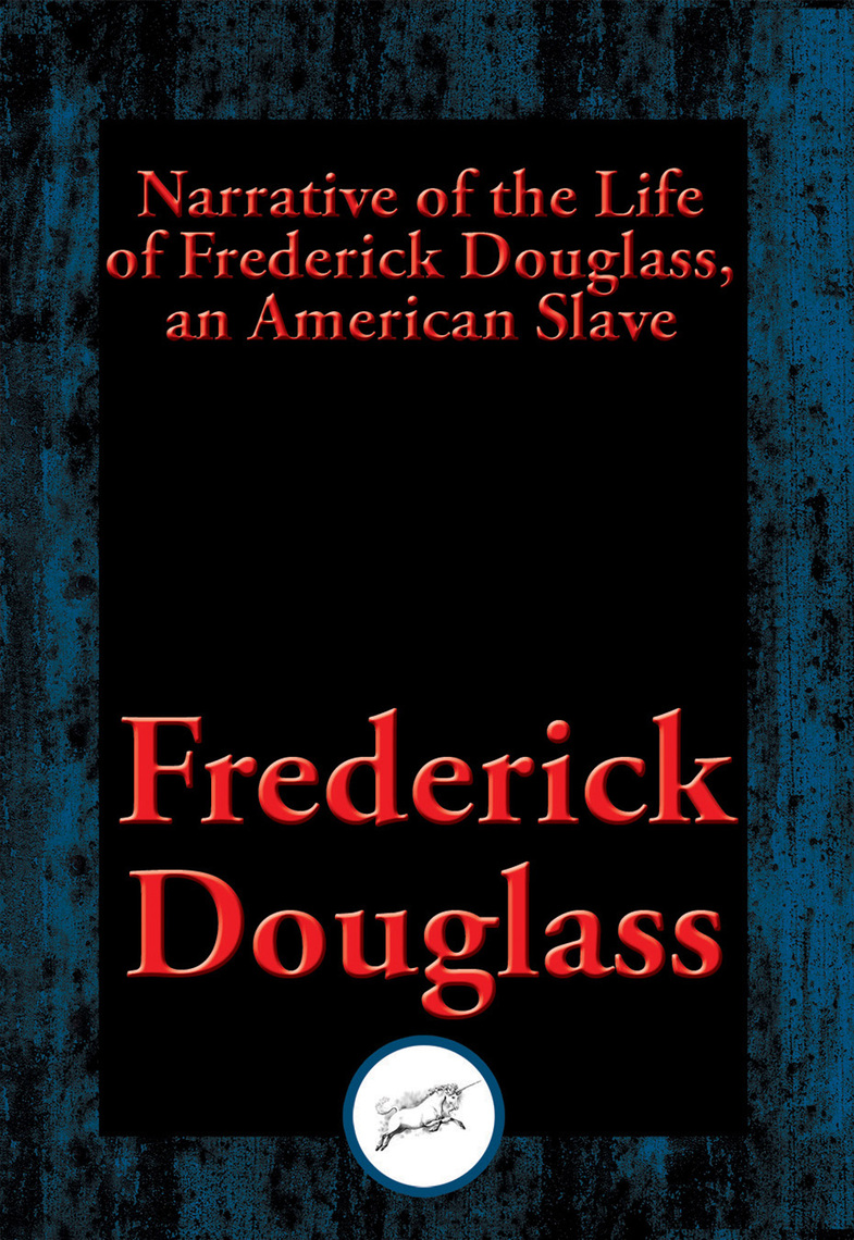 Narrative of the Life of Frederick Douglass, an American Slave by ...
