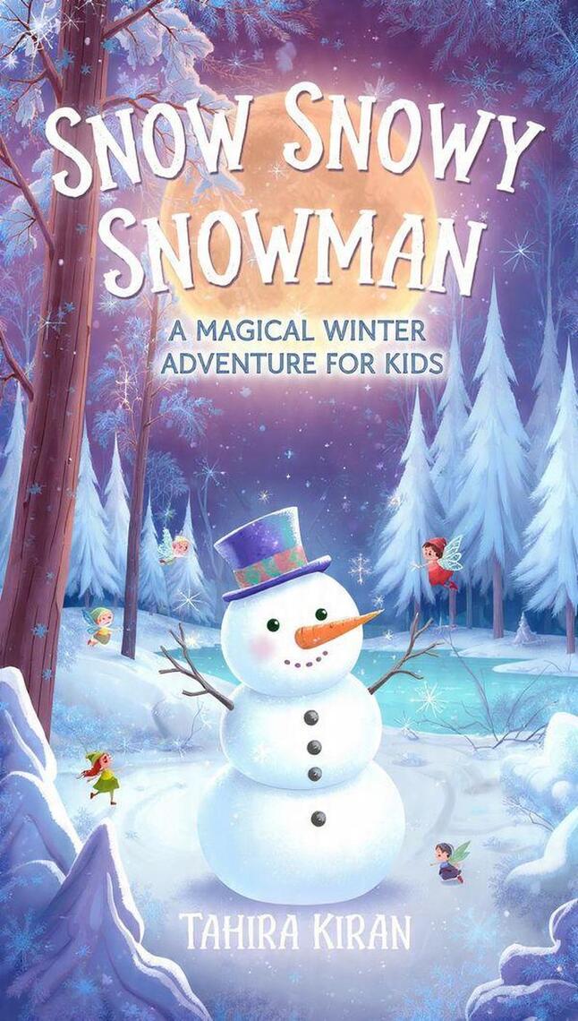 Snow Snowy Snowman A Magical Winter Adventure for Kids by Tahira kiran ...