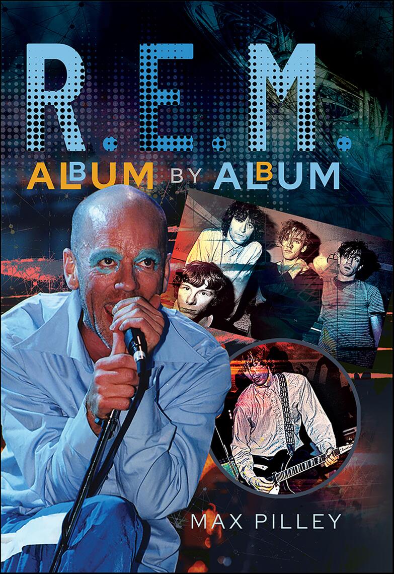 R.E.M. Album by Album by Max Pilley (Ebook) - Read free for 30 days