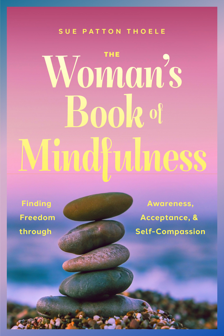 The Woman's Book of Mindfulness by Sue Patton Thoele, M. J. Ryan (Ebook ...