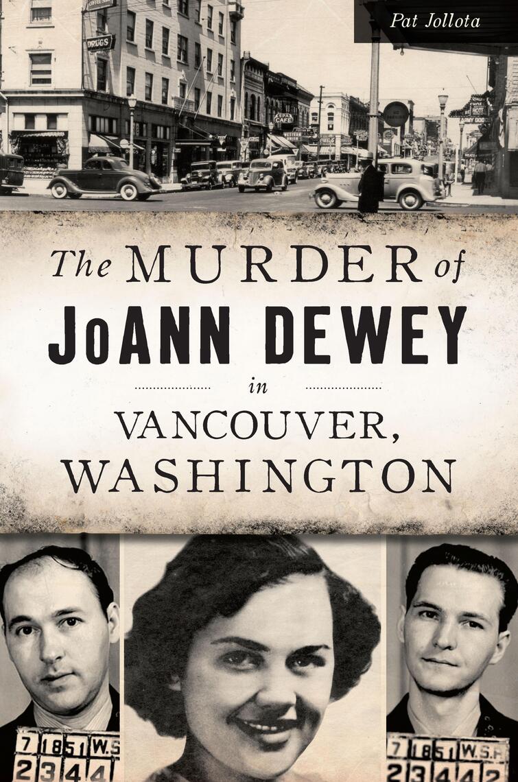 The Murder of JoAnn Dewey in Vancouver, Washington by Pat Jollota ...