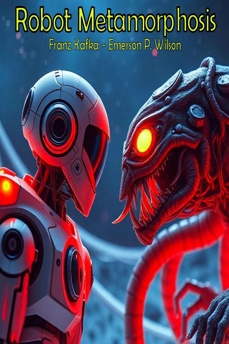 Robot Metamorphosis by Franz Kafka, Emerson P. Wilson (Ebook) - Read ...