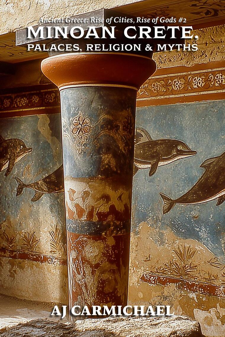 Minoan Crete, Palaces, Religion, and Myths by AJ Carmichael (Ebook ...