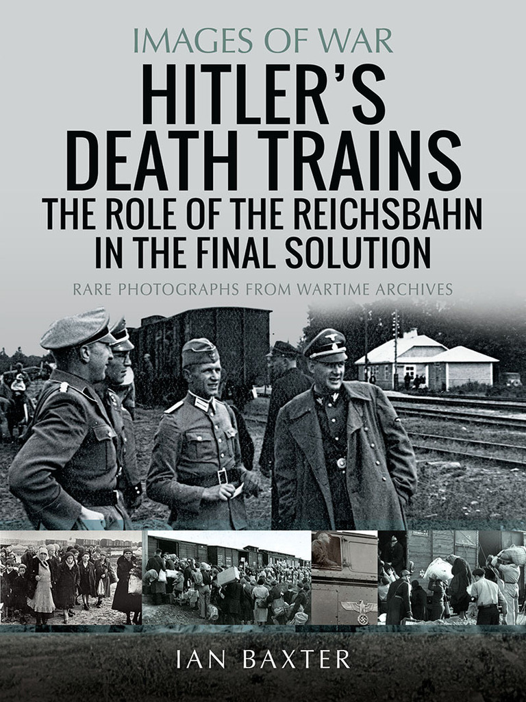 Hitler's Death Trains by Ian Baxter (Ebook) - Read free for 30 days