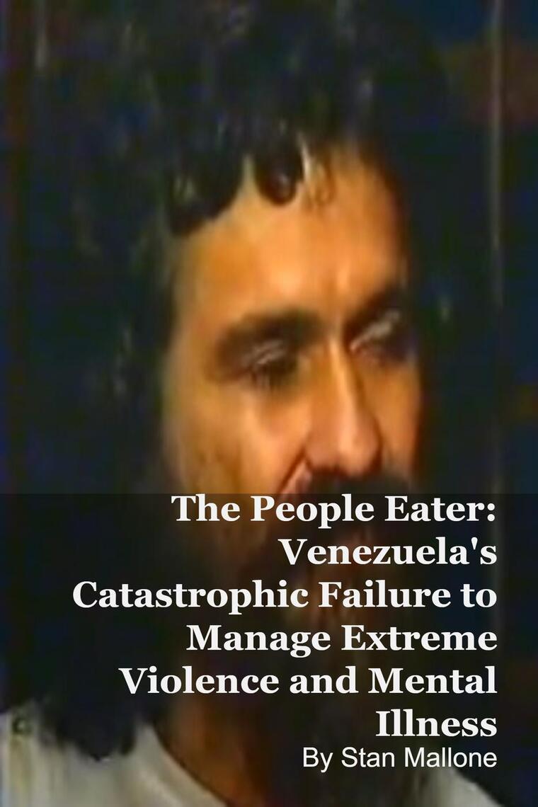 The People Eater: Venezuela's Catastrophic Failure to Manage Extreme ...