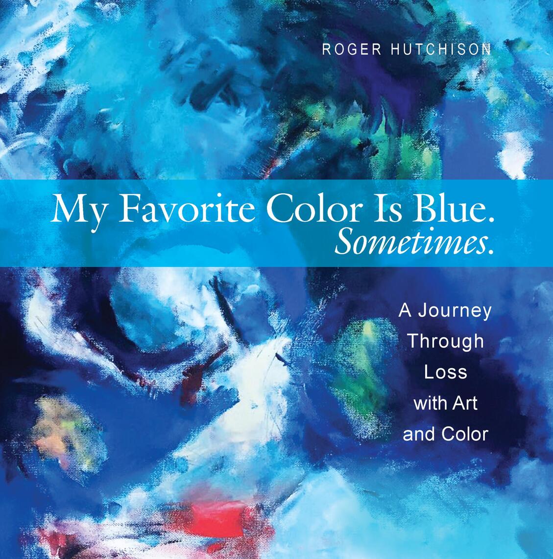 My Favorite Color is Blue. Sometimes. by Roger Hutchison (Ebook) - Read ...