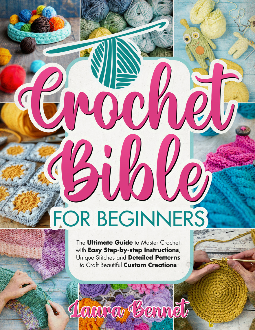 Crochet Bible for Beginners by Laura Bennet (Ebook) - Read free for 30 days