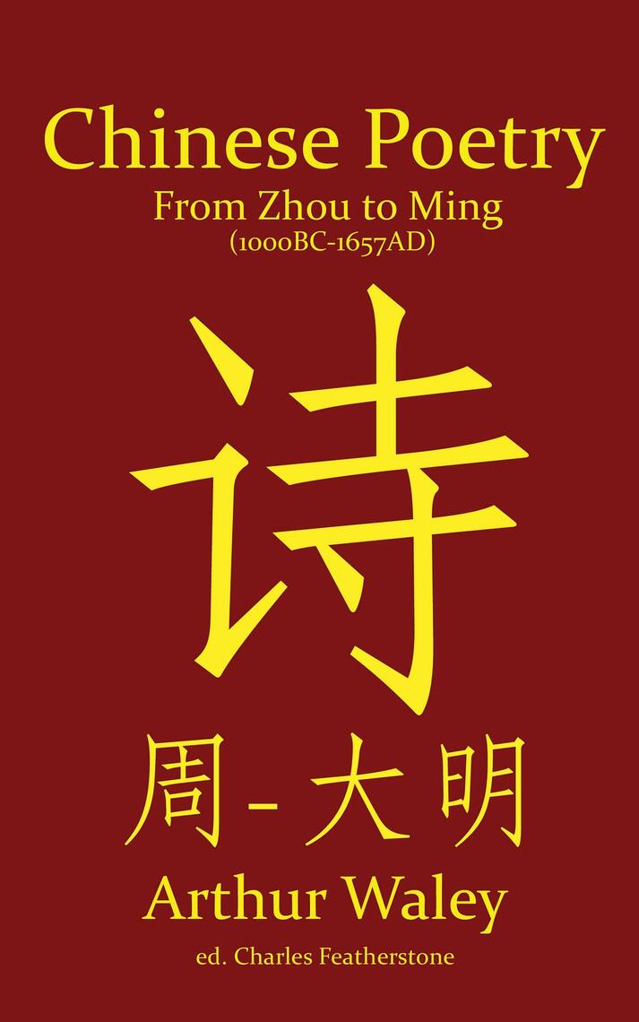Chinese Poetry from Zhou to Ming (1000BC-1647AD) by Arthur Waley ...