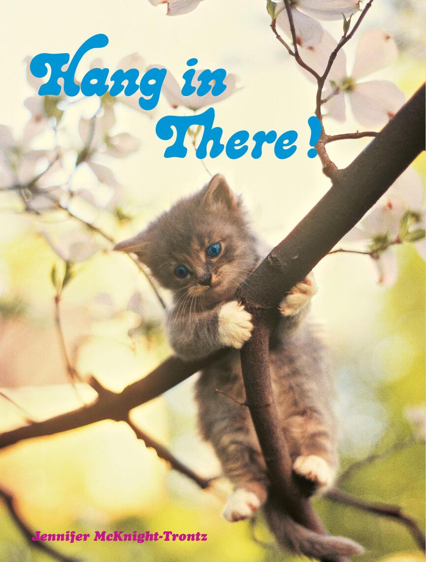 Hang in There! by Jennifer McKnight-Trontz (Ebook) - Read free for 30 days