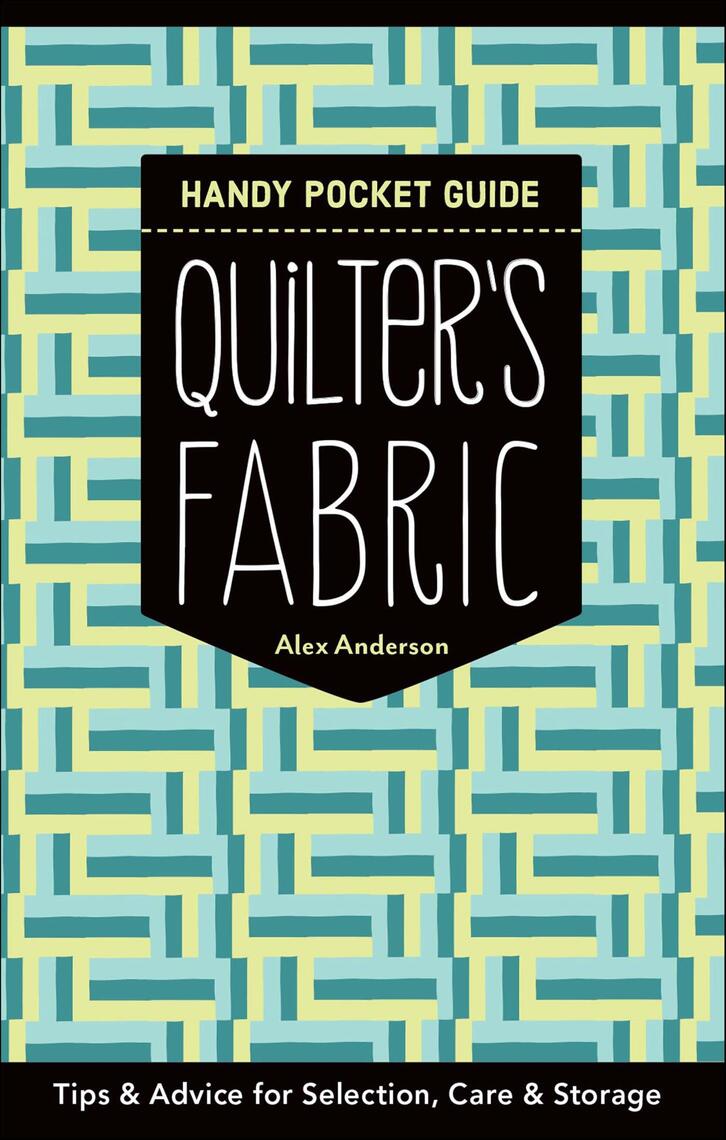 Quilter's Fabric Handy Pocket Guide by Alex Anderson (Ebook) - Read ...