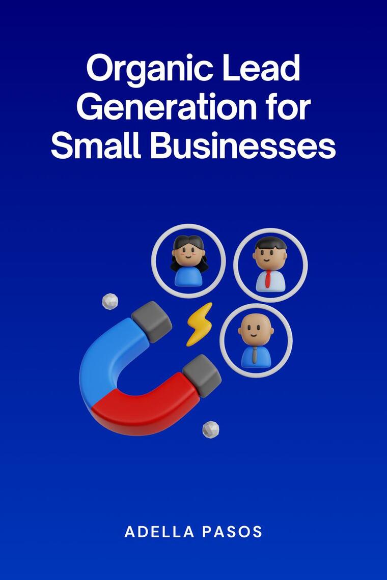 Organic Lead Generation for Small Businesses by Adella Pasos (Ebook ...