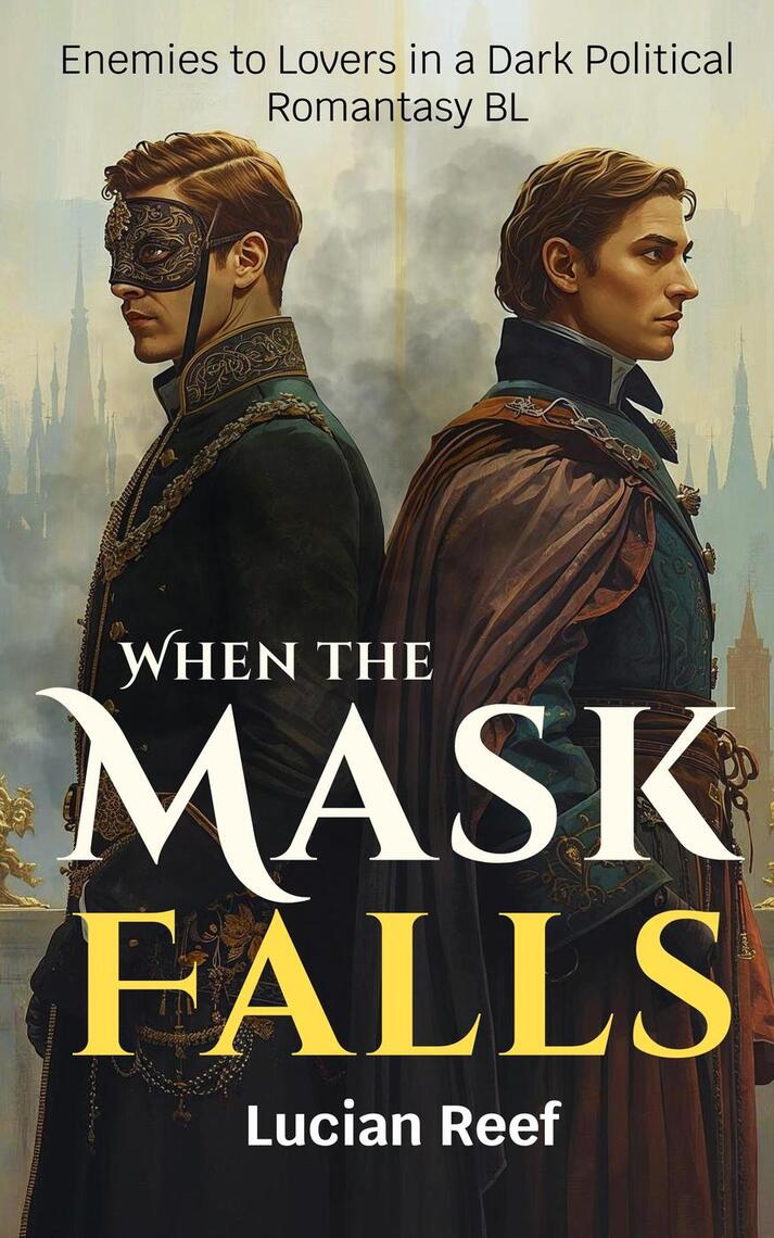 When The Mask Falls: Enemies to Lovers in a Dark Political Romantasy BL ...
