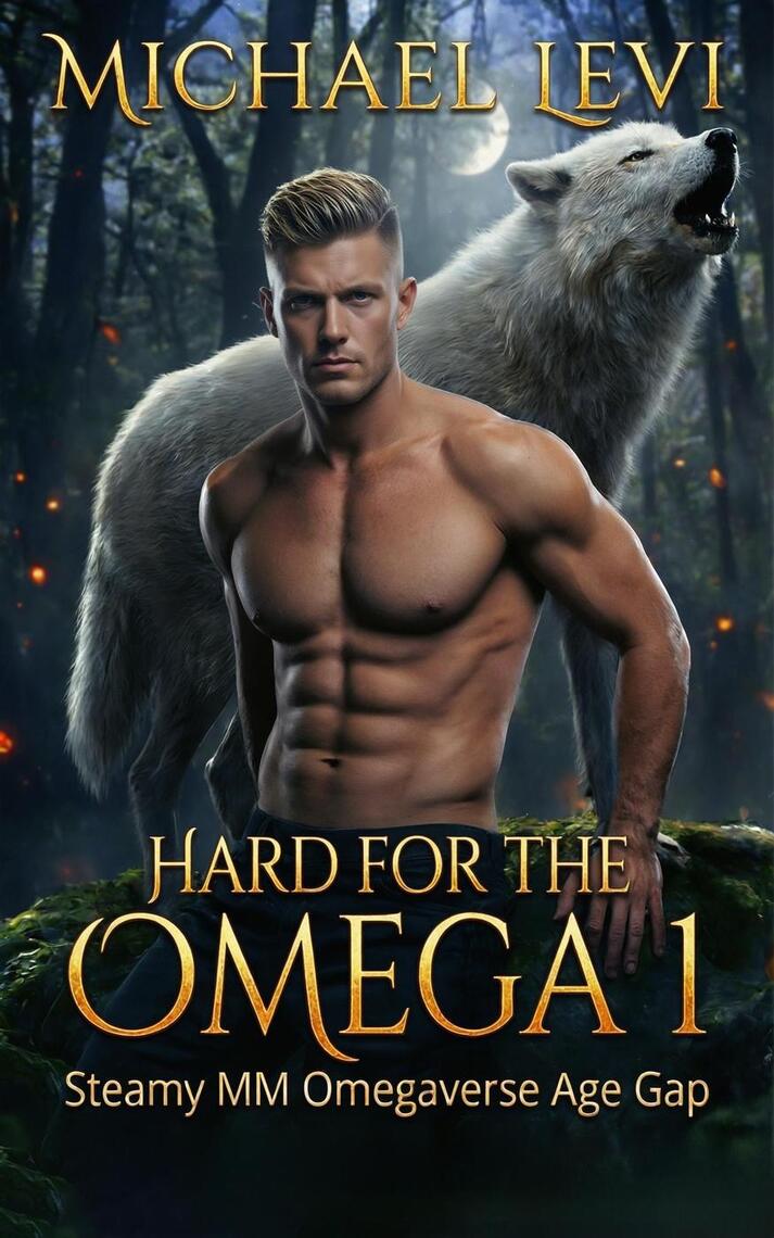 Hard for the Omega 1: Steamy MM Omegaverse Age Gap by Michael Levi ...