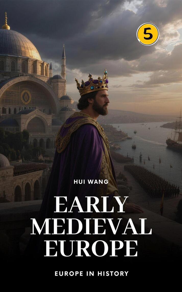 Early Medieval Europe: Europe in History by Hui Wang (Ebook) - Read ...